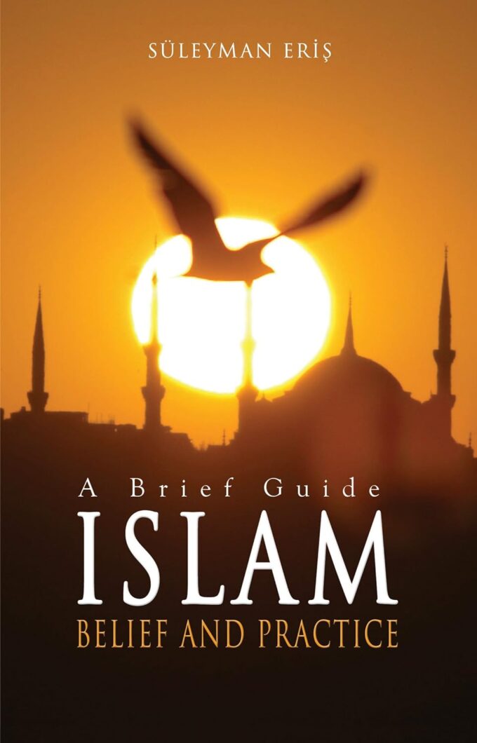 A Brief Guide: Islam - Belief and Practice - Tughra Books
