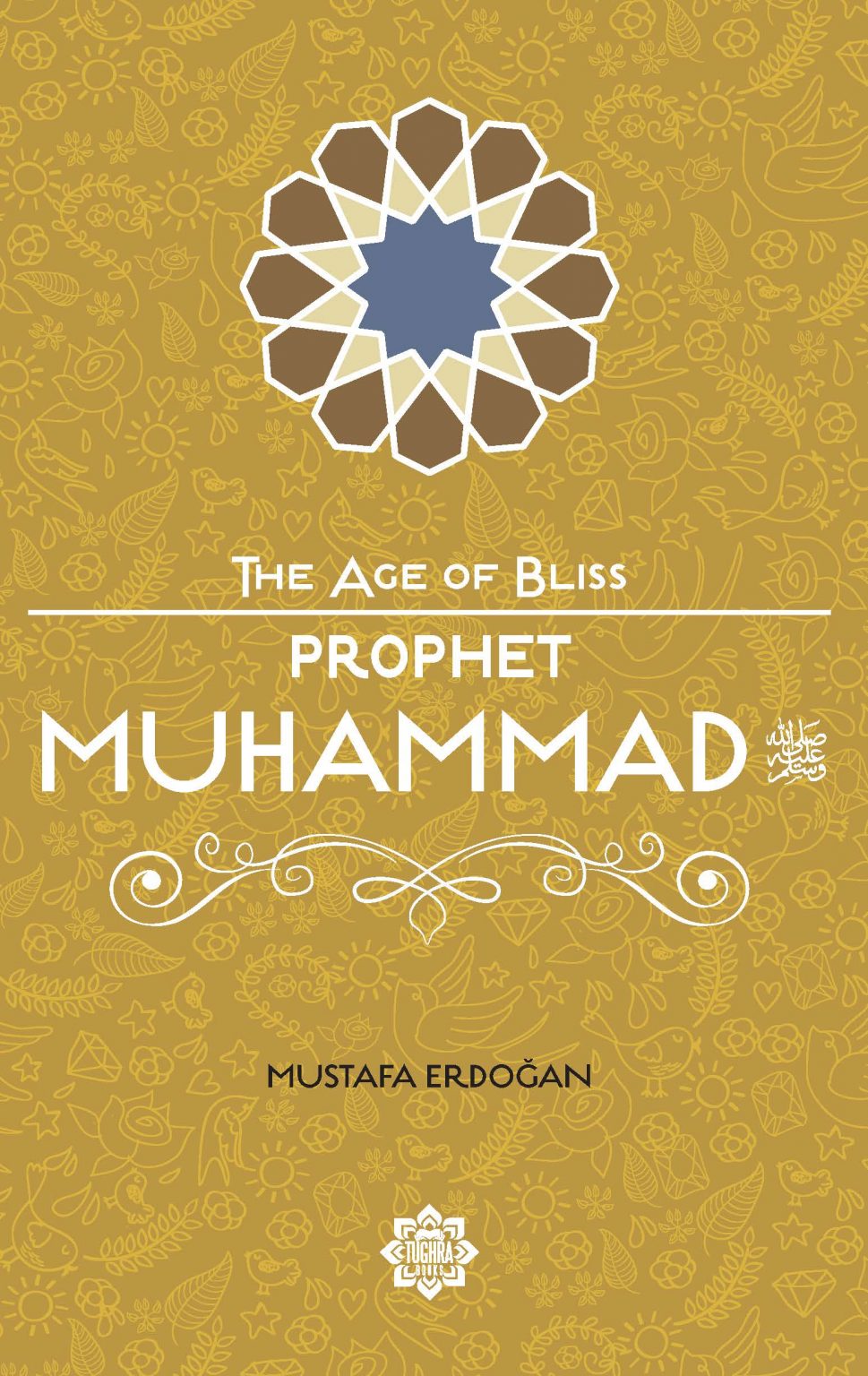 Prophet Muhammad - The Age of Bliss Series - Tughra Books