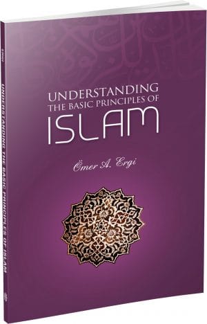 Understanding The Basic Principles Of Islam - Tughra Books