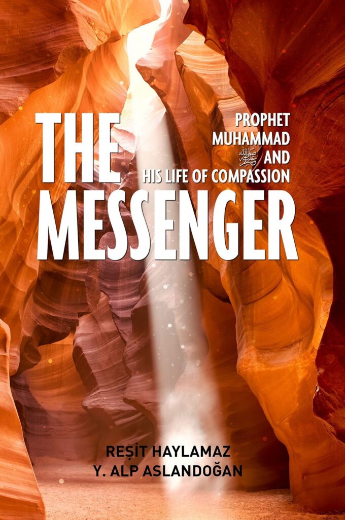 The Messenger: Prophet Muhammad and His Life of Compassion - Tughra Books