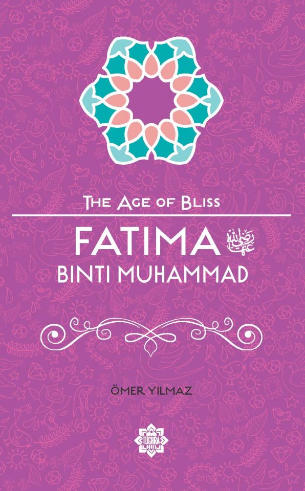 Fatima Bint Muhammad - The Age of Bliss Series - Tughra Books