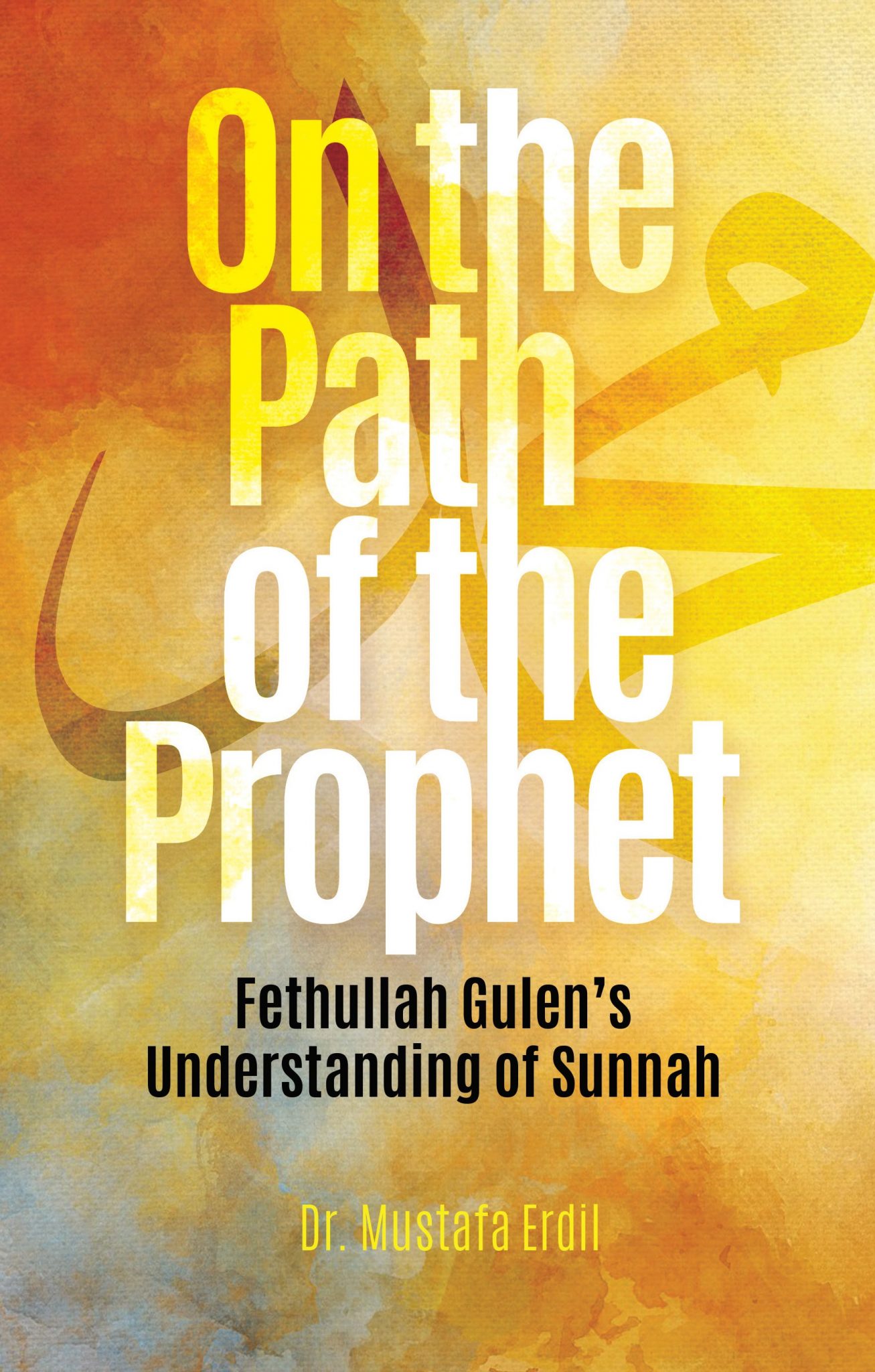 On the Path of the Prophet: Fethullah Gulen's Understanding of Sunnah ...